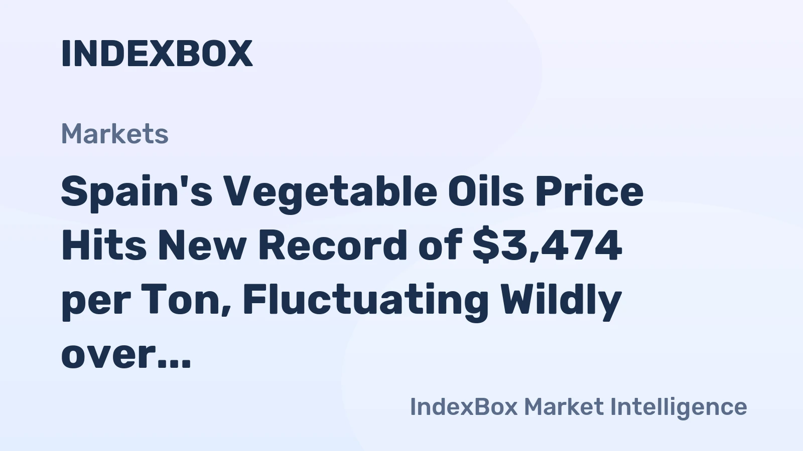 Spain's Vegetable Oils Price Hits New Record of $3,474 per Ton, Fluctuating Wildly over 2022