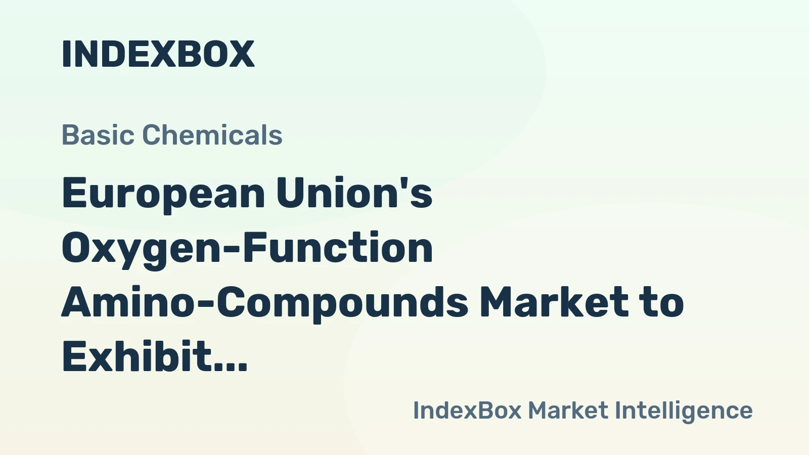 European Union's Oxygen-Function Amino-Compounds Market to Exhibit Steady Growth with CAGR of +2.6%