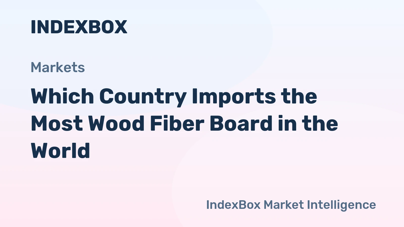 Which Country Imports the Most Wood Fiber Board in the World?