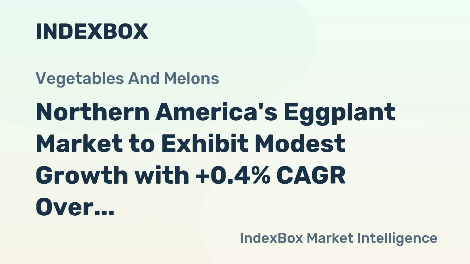 Northern America's Eggplant Market to Exhibit Modest Growth with +0.4% CAGR Over the Next Decade