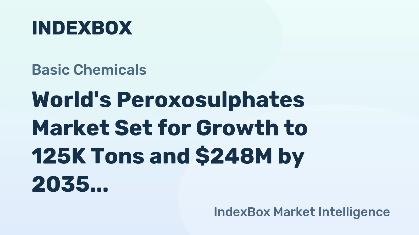 World's Peroxosulphates Market Set for Growth to 125K Tons and $248M by 2035