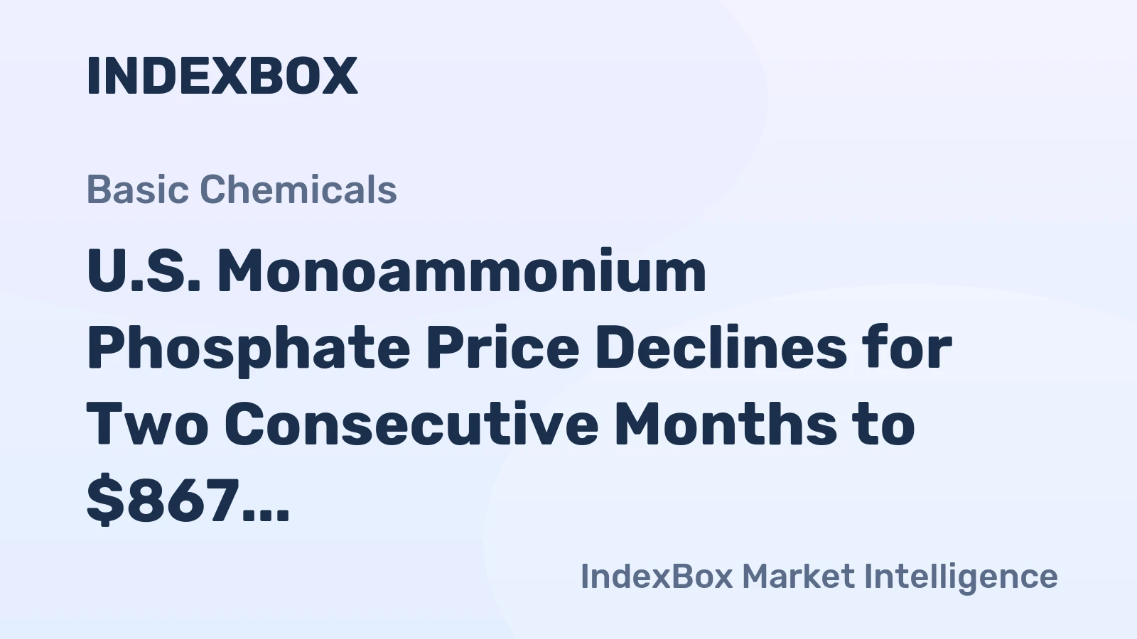 U.S. Monoammonium Phosphate Price Declines for Two Consecutive Months to $867 per Ton