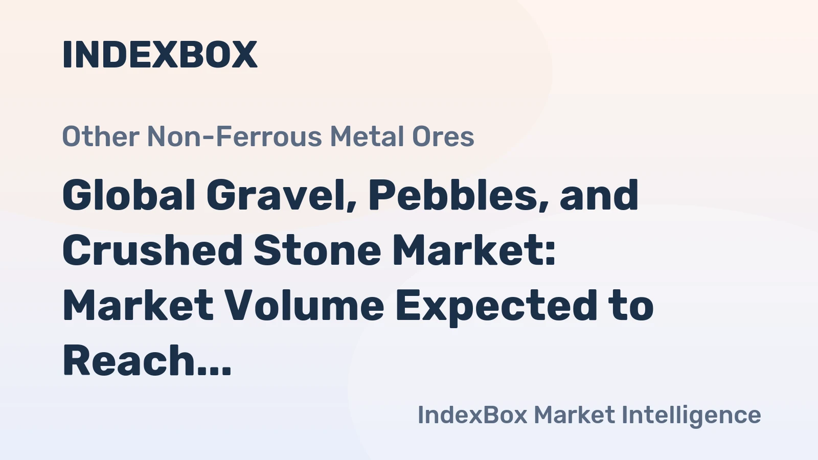 Global Gravel, Pebbles, and Crushed Stone Market: Market Volume Expected to Reach 12,843M Tons by 2035, with Market Value Forecasted at $648.6B