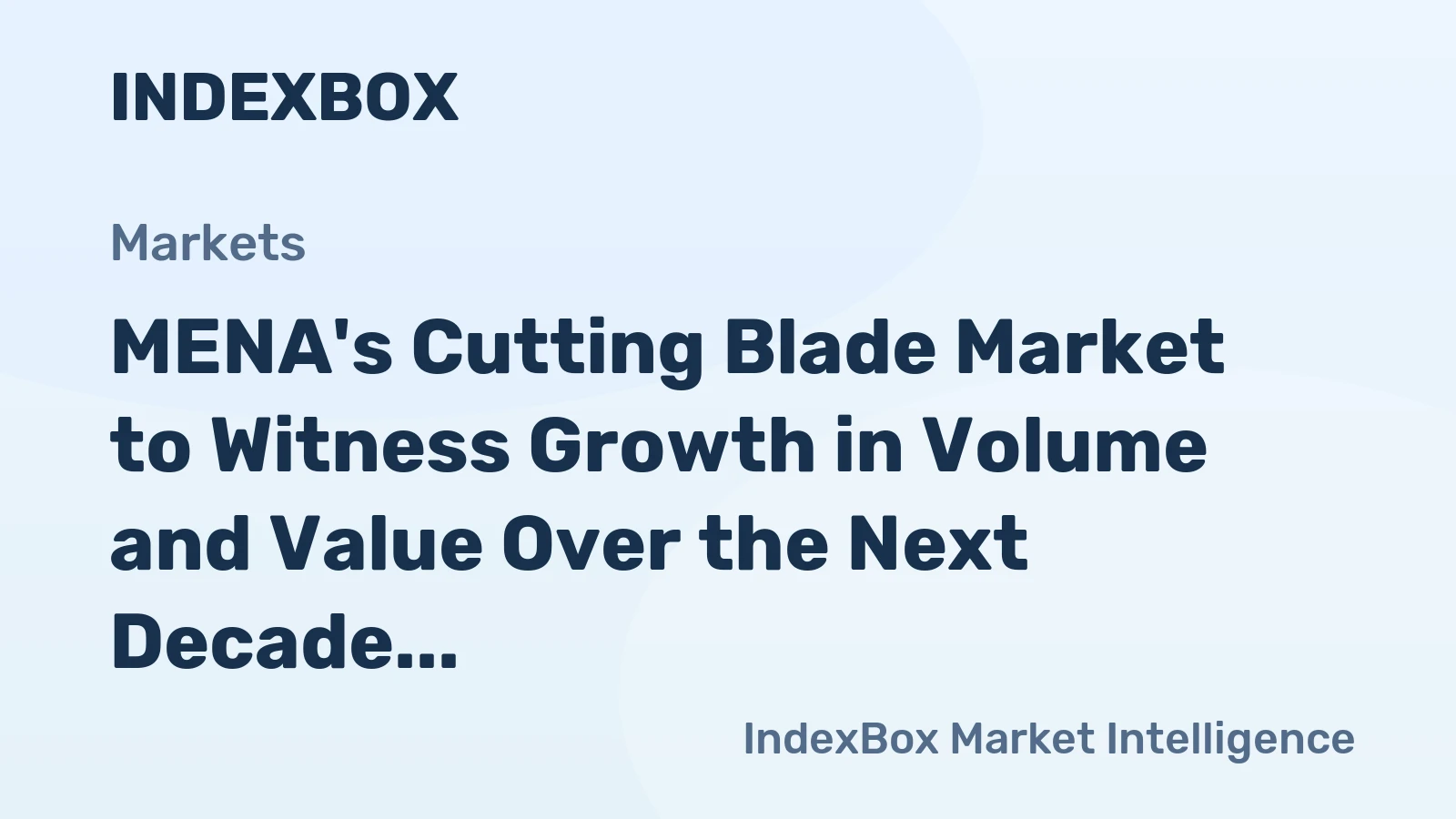 MENA's Cutting Blade Market to Witness Growth in Volume and Value Over the Next Decade