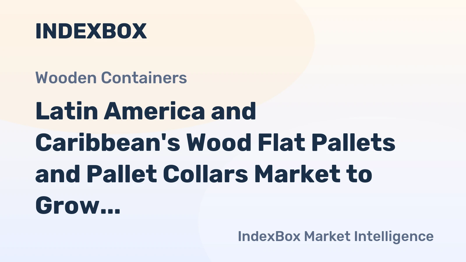 Latin America and Caribbean's Wood Flat Pallets and Pallet Collars Market to Grow at CAGR of +1.3% from 2024-2035