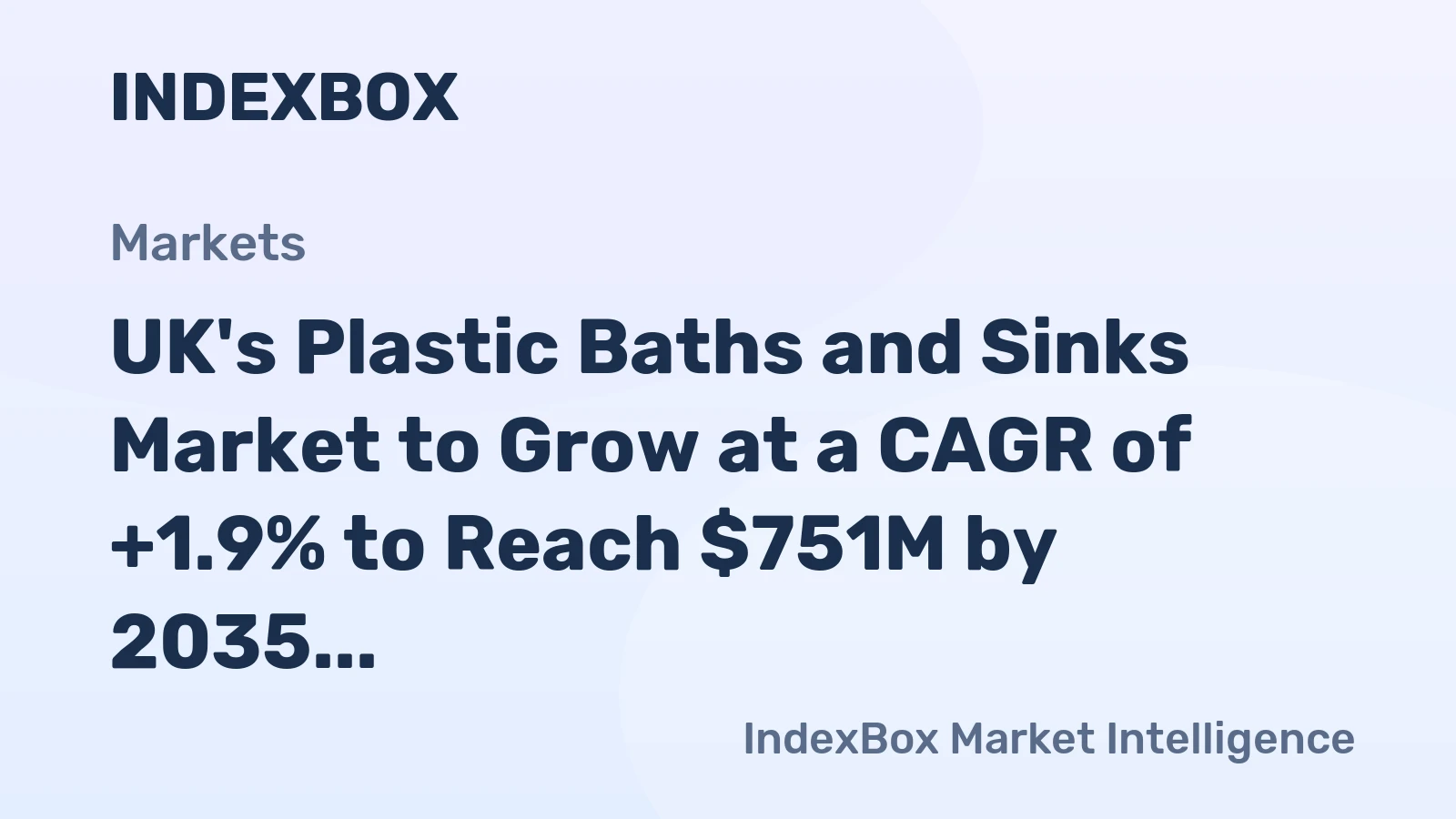 UK's Plastic Baths and Sinks Market to Grow at a CAGR of +1.9% to Reach $751M by 2035