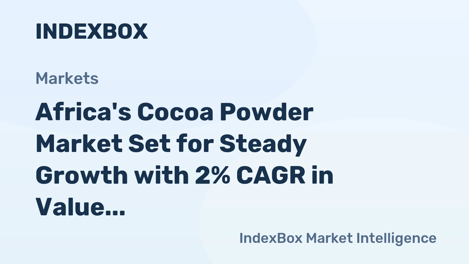 Africa's Cocoa Powder Market Set for Steady Growth with 2% CAGR in Value