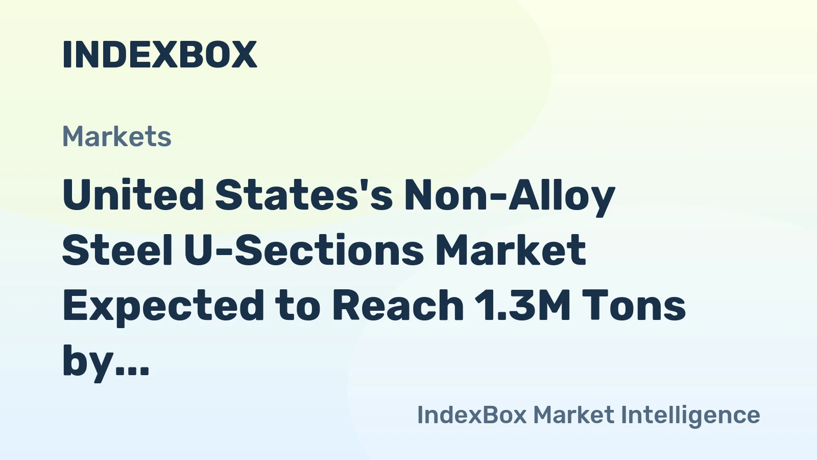 United States's Non-Alloy Steel U-Sections Market Expected to Reach 1.3M Tons by 2035, Valued at $1.8B