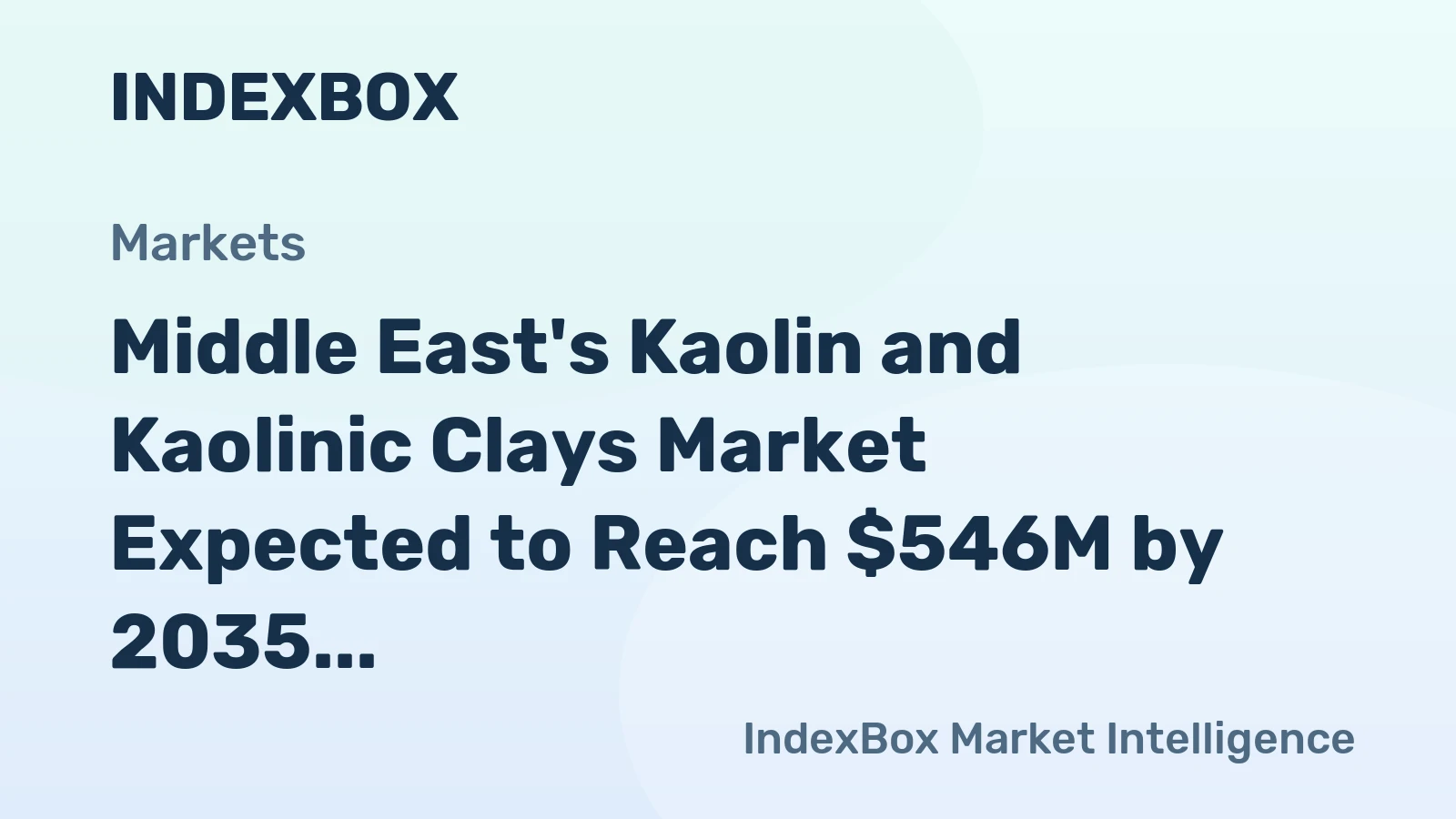 Middle East's Kaolin and Kaolinic Clays Market Expected to Reach $546M by 2035, with CAGR of +1.9% in Volume and +2.7% in Value