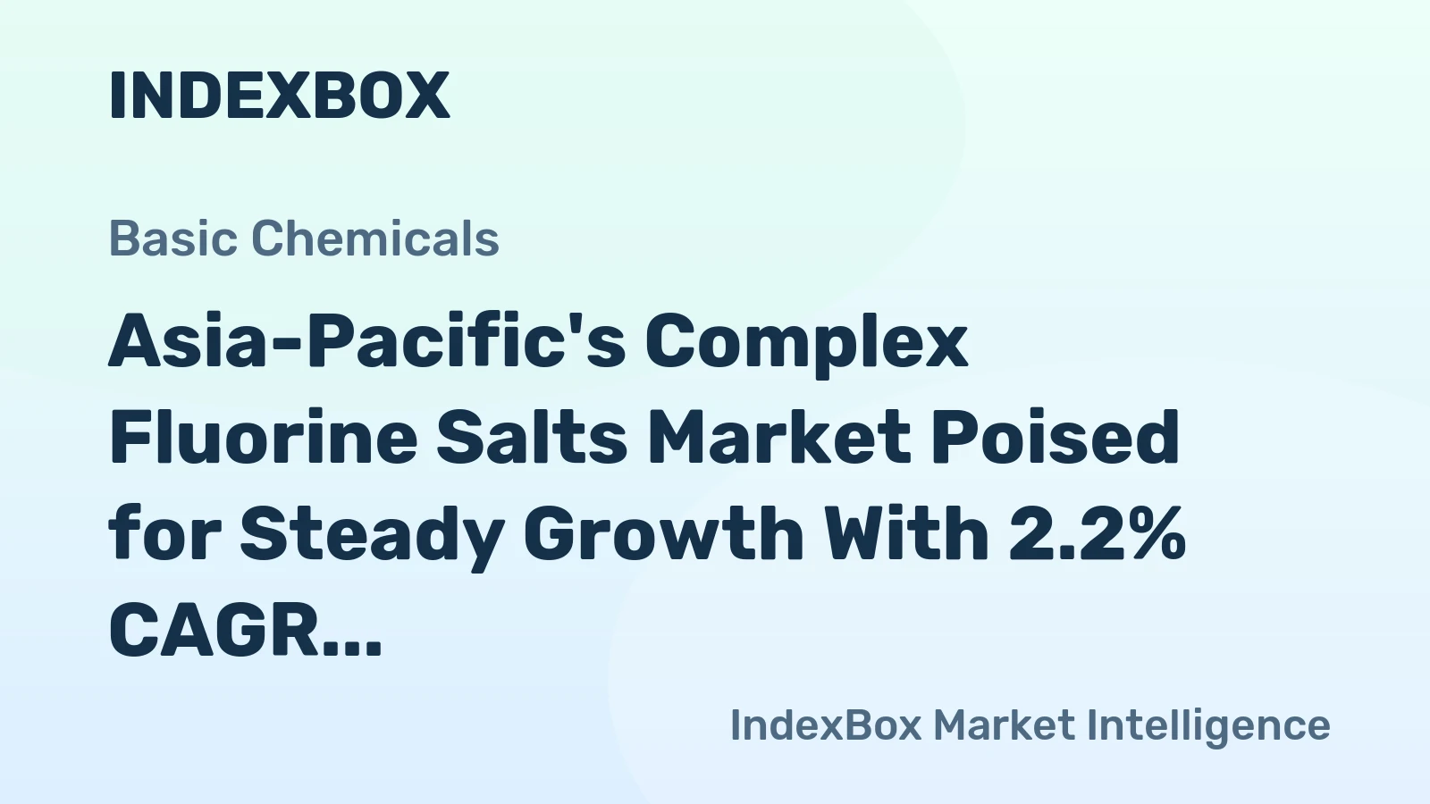 Asia-Pacific's Complex Fluorine Salts Market Poised for Steady Growth With 2.2% CAGR in Value