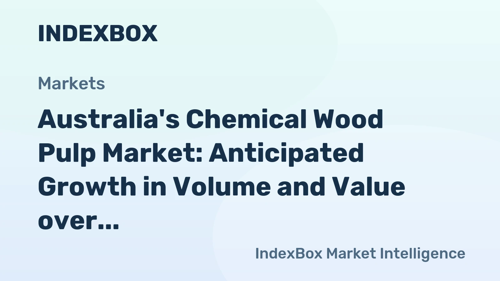 Australia's Chemical Wood Pulp Market: Anticipated Growth in Volume and Value over Next Decade