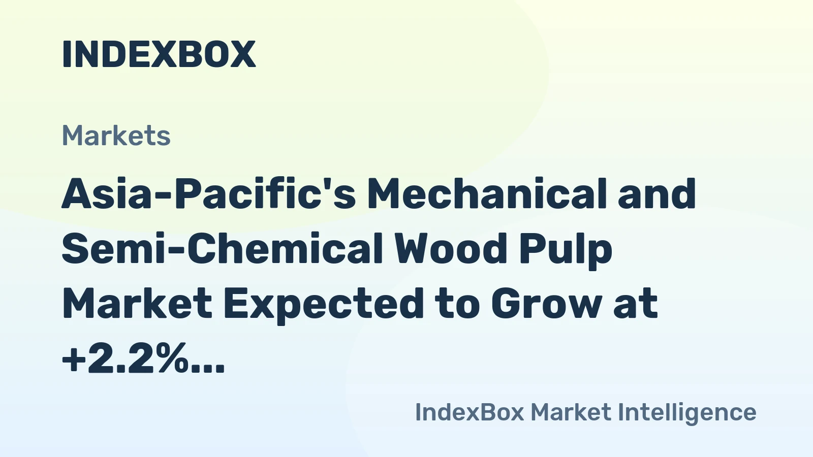 Asia-Pacific's Mechanical and Semi-Chemical Wood Pulp Market Expected to Grow at +2.2% CAGR, Reaching $7.8B by 2035