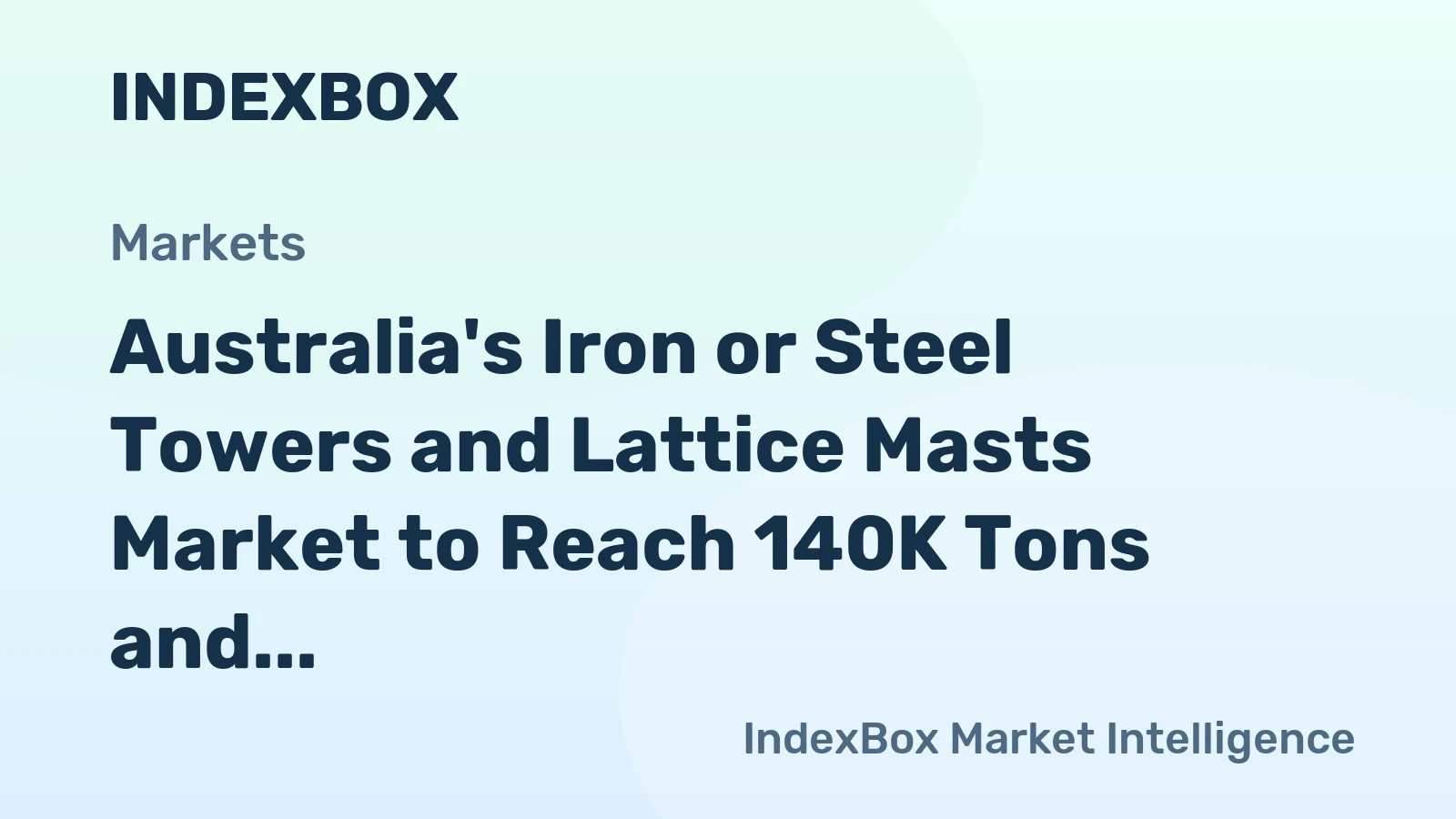 Australia's Iron or Steel Towers and Lattice Masts Market to Reach 140K Tons and $249M by 2035