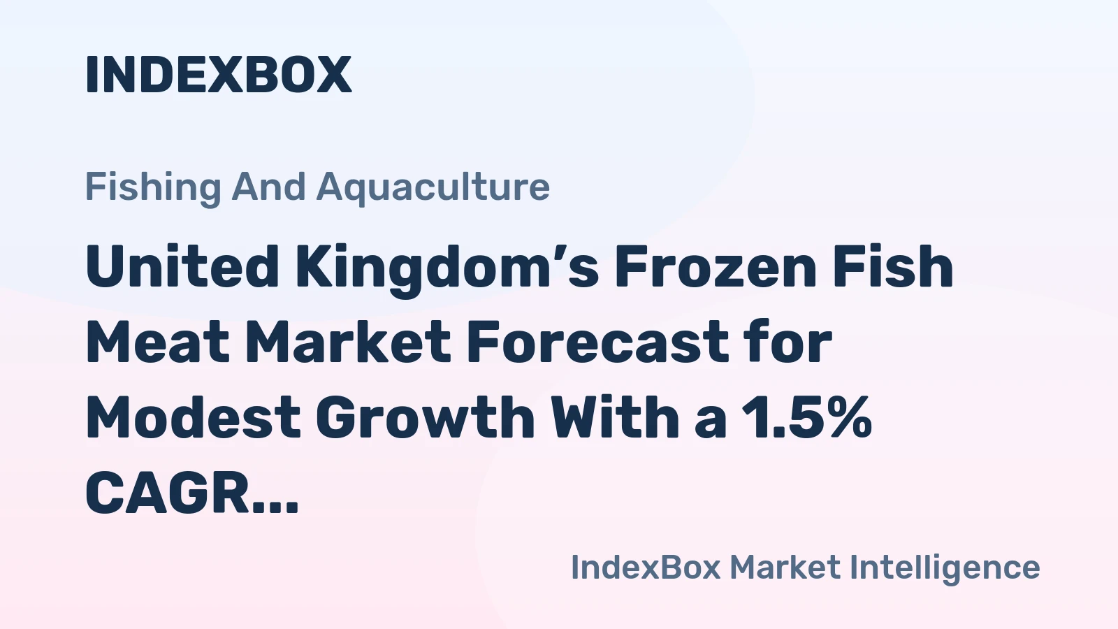 United Kingdom’s Frozen Fish Meat Market Forecast for Modest Growth With a 1.5% CAGR