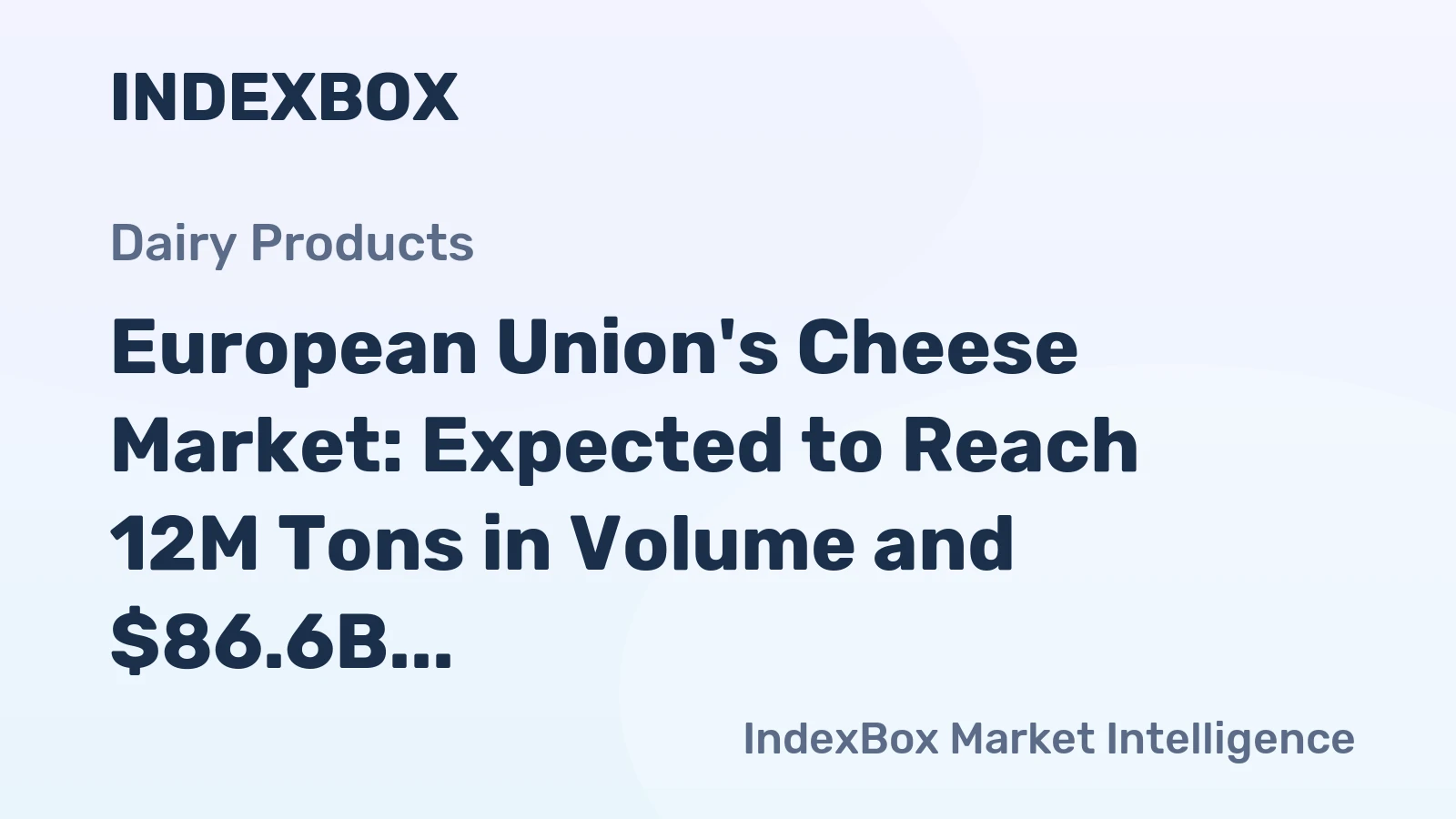 European Union's Cheese Market: Expected to Reach 12M Tons in Volume and $86.6B in Value by 2035
