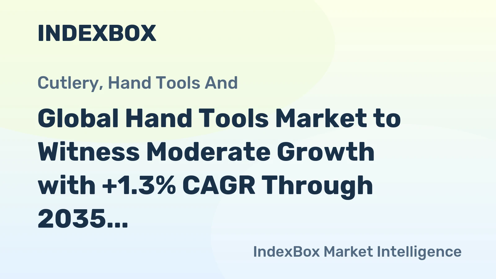 Global Hand Tools Market to Witness Moderate Growth with +1.3% CAGR Through 2035