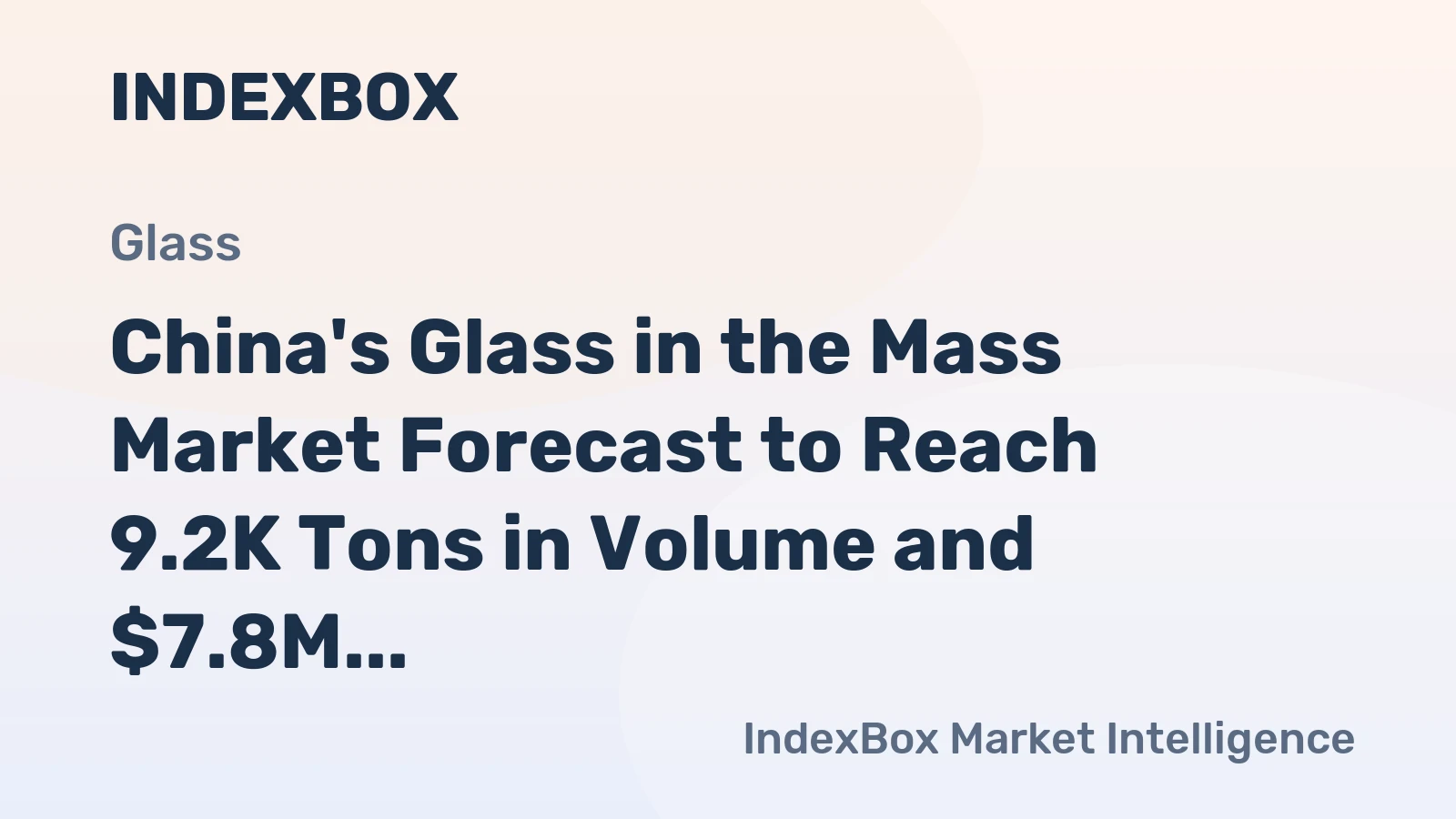 China's Glass in the Mass Market Forecast to Reach 9.2K Tons in Volume and $7.8M in Value by 2035