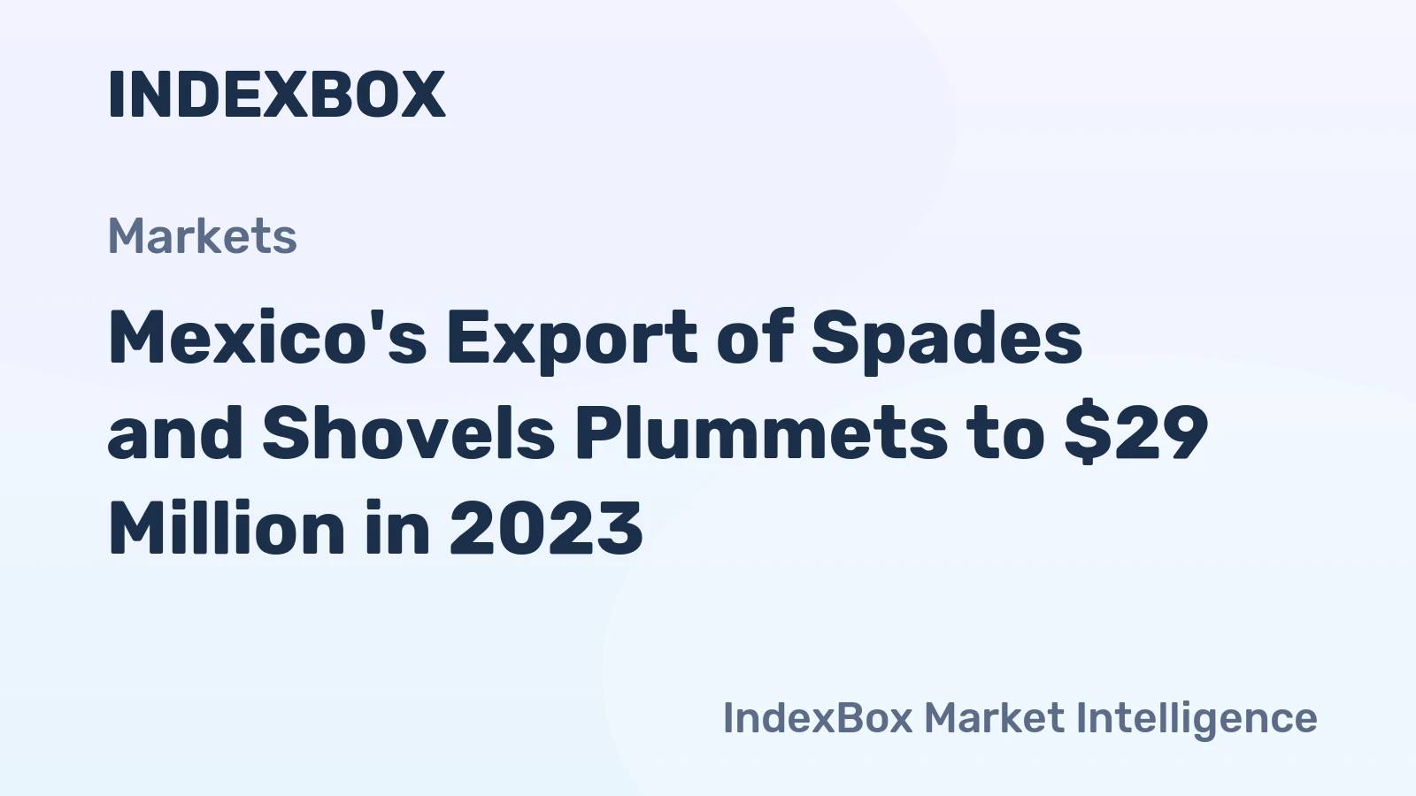 Mexico's Export of Spades and Shovels Plummets to $29 Million in 2023