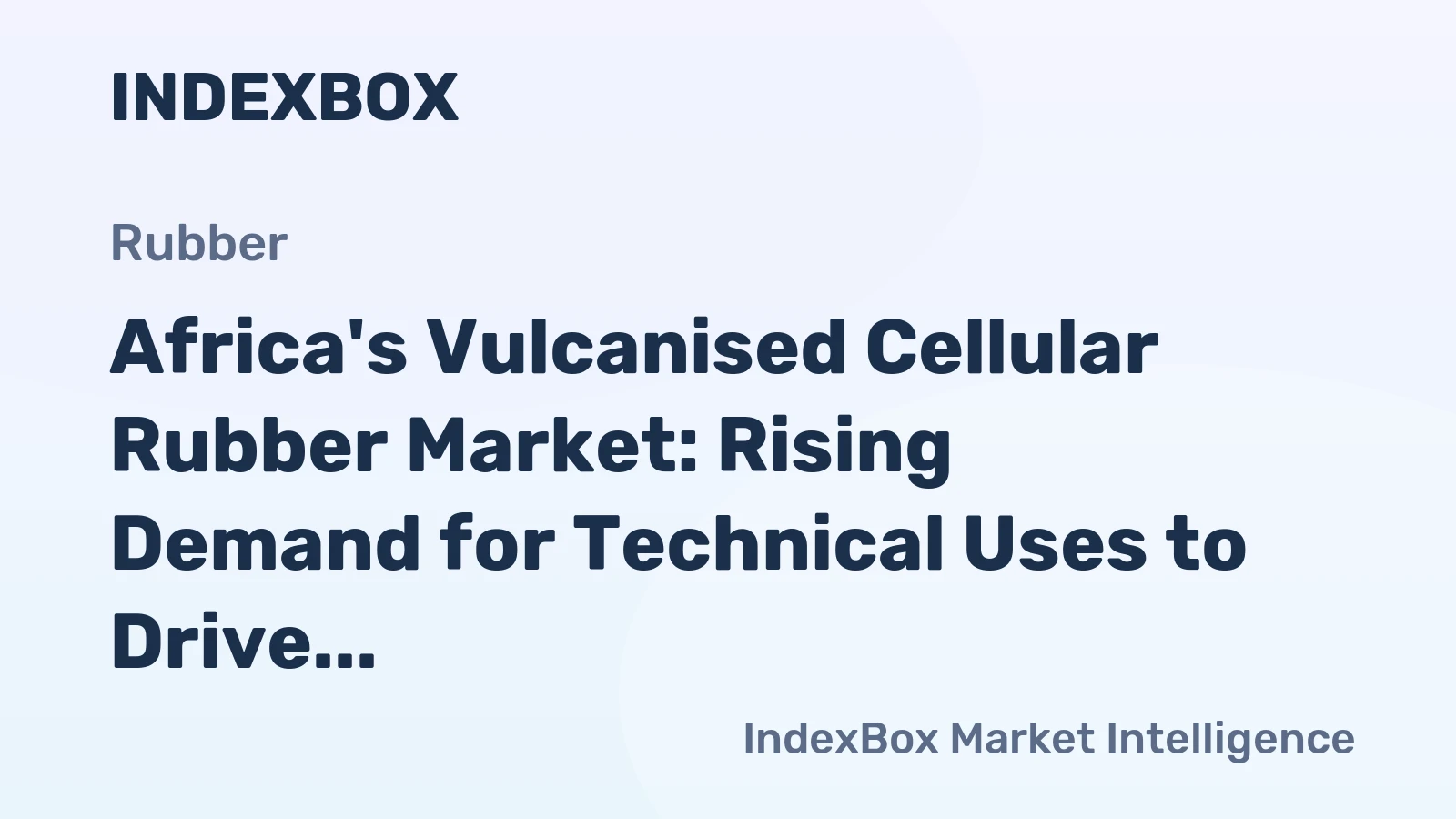 Africa's Vulcanised Cellular Rubber Market: Rising Demand for Technical Uses to Drive Market Growth to $672M by 2035