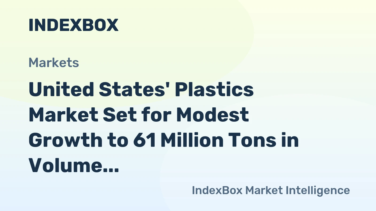 United States' Plastics Market Set for Modest Growth to 61 Million Tons in Volume and $161.2 Billion in Value