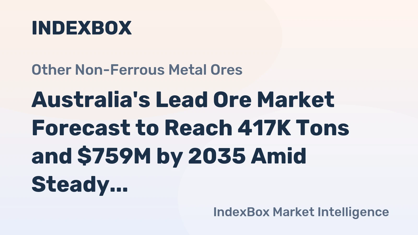 Australia's Lead Ore Market Forecast to Reach 417K Tons and $759M by 2035 Amid Steady Export Flow