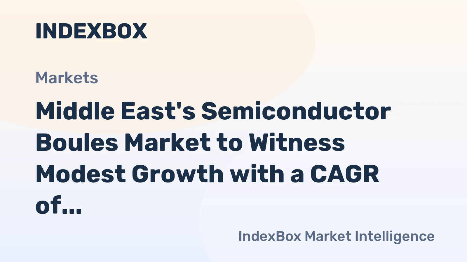 Middle East's Semiconductor Boules Market to Witness Modest Growth with a CAGR of +0.7% Over Next Decade