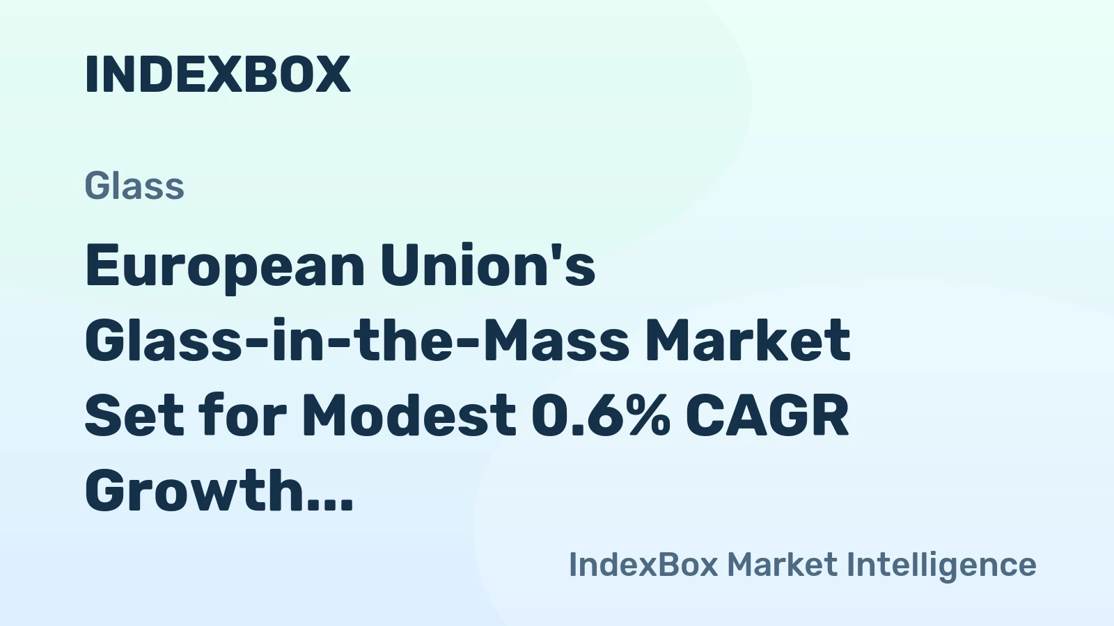 European Union's Glass-in-the-Mass Market Set for Modest 0.6% CAGR Growth Through 2035