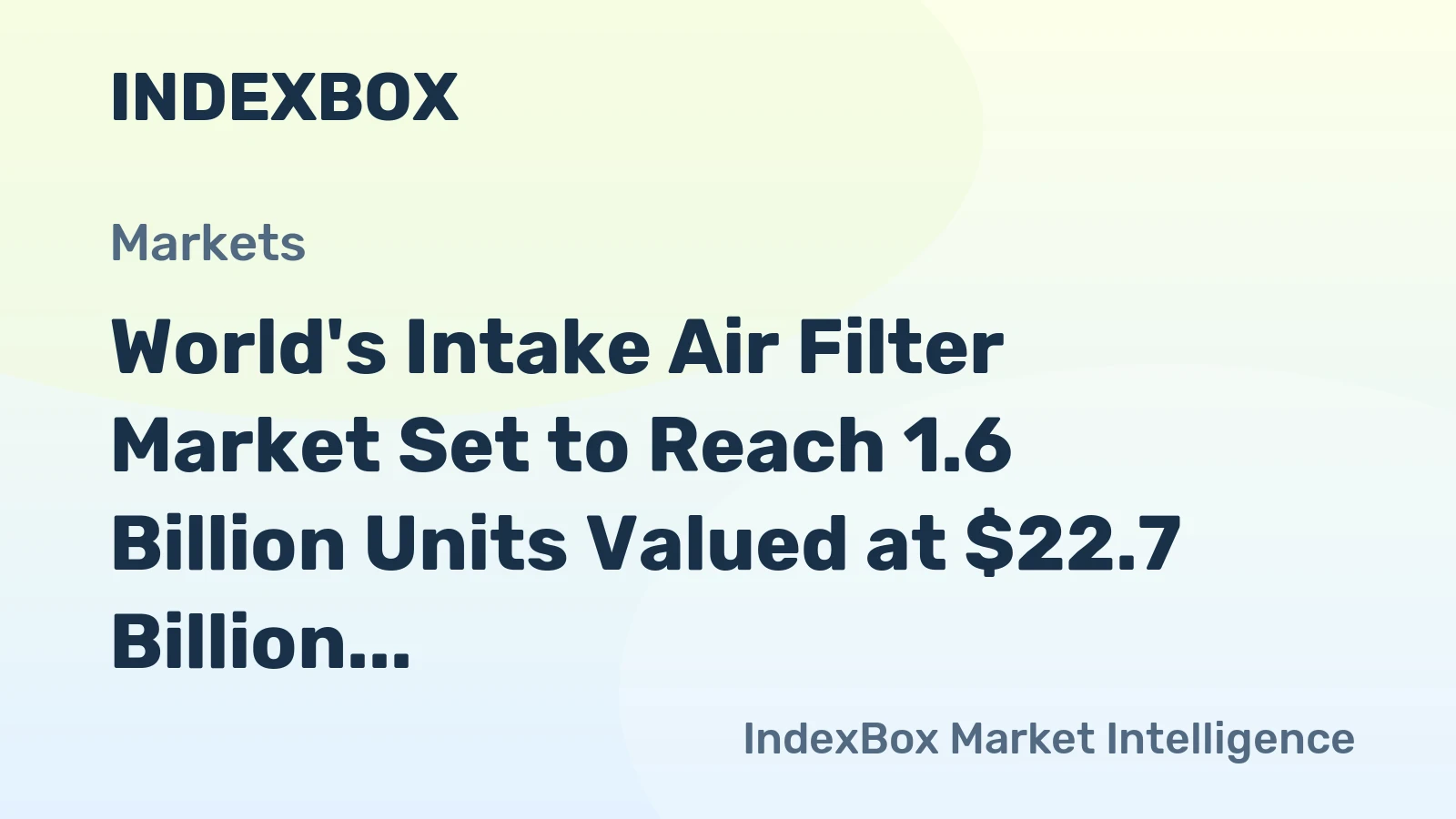 World's Intake Air Filter Market Set to Reach 1.6 Billion Units Valued at $22.7 Billion by 2035