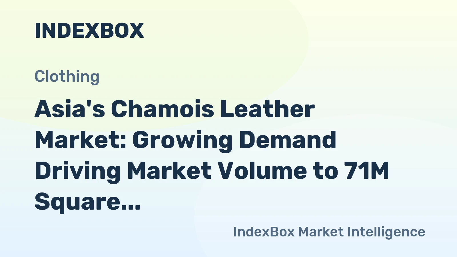 Asia's Chamois Leather Market: Growing Demand Driving Market Volume to 71M Square Meters and Market Value to $1.8B by 2035