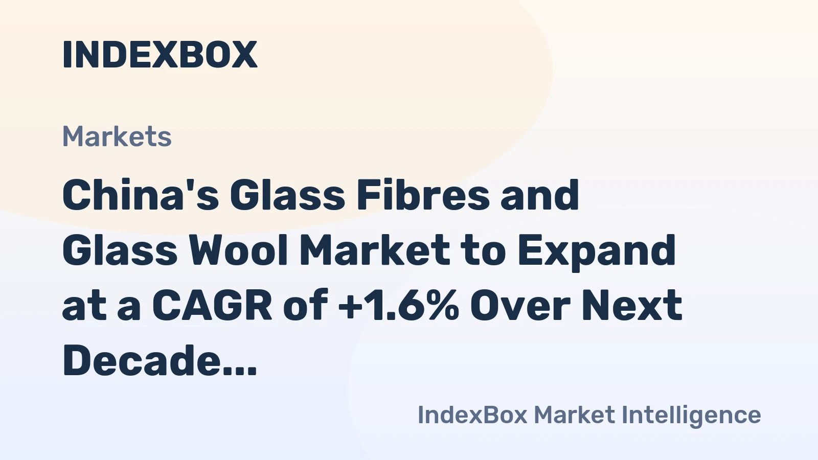 China's Glass Fibres and Glass Wool Market to Expand at a CAGR of +1.6% Over Next Decade