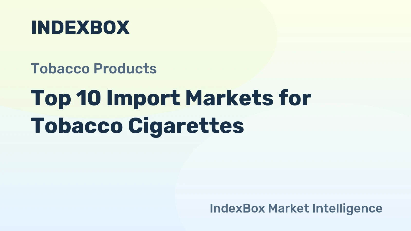 Top 10 Import Markets for Tobacco Cigarettes