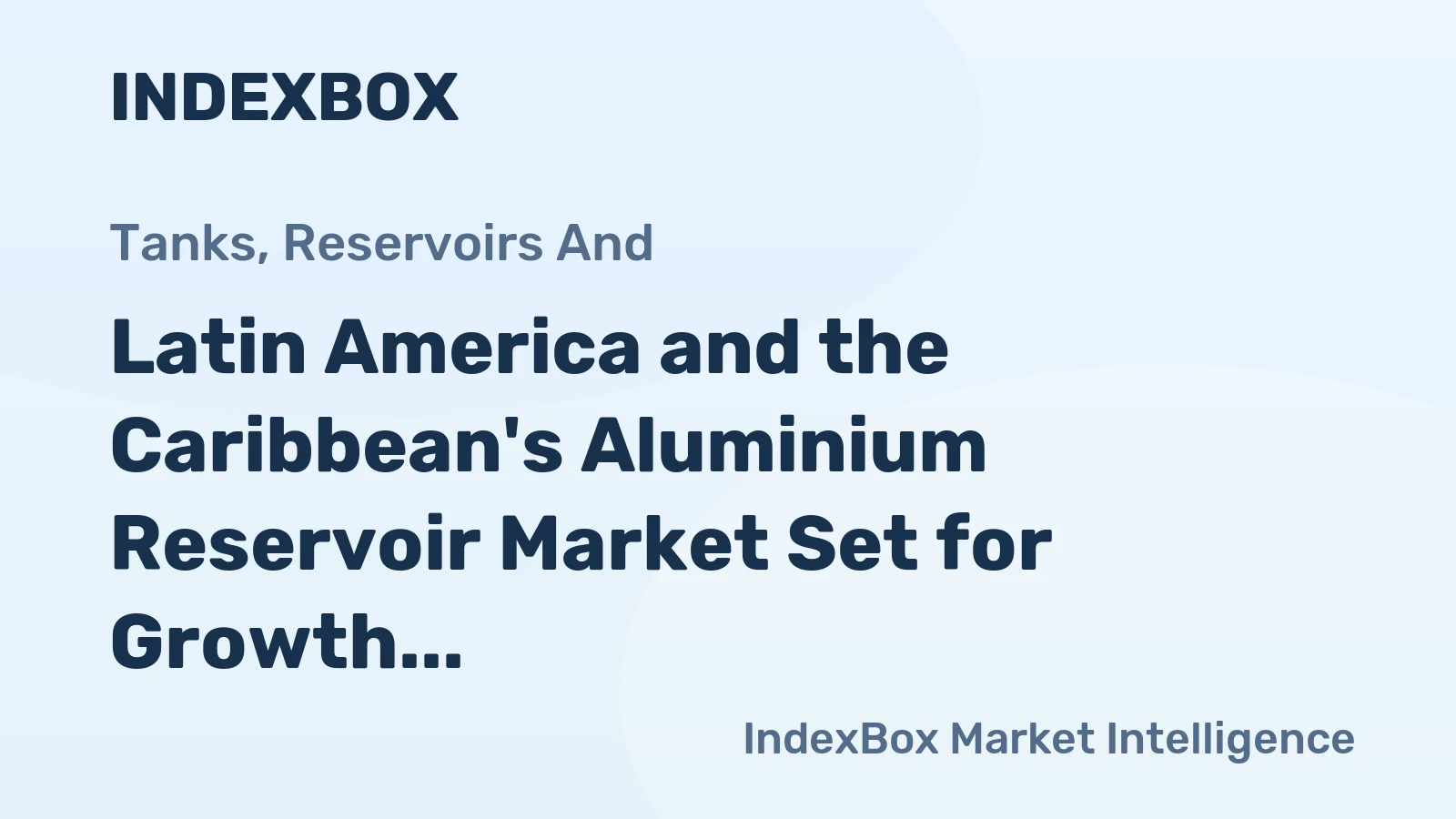 Latin America and the Caribbean's Aluminium Reservoir Market Set for Growth to 31 Million Units and $271 Million