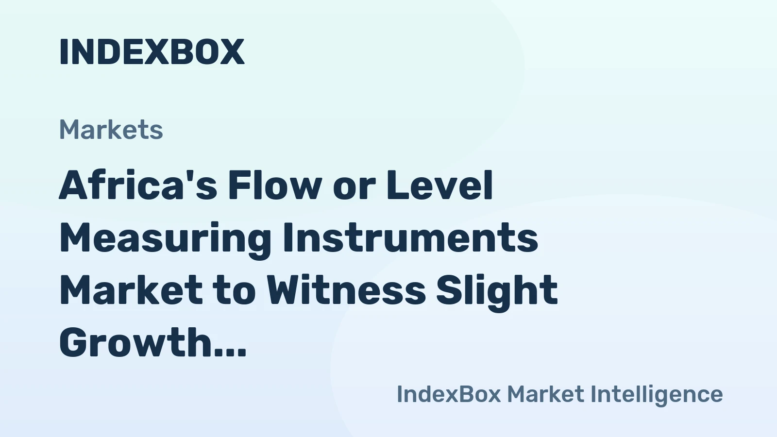 Africa's Flow or Level Measuring Instruments Market to Witness Slight Growth with +0.2% CAGR