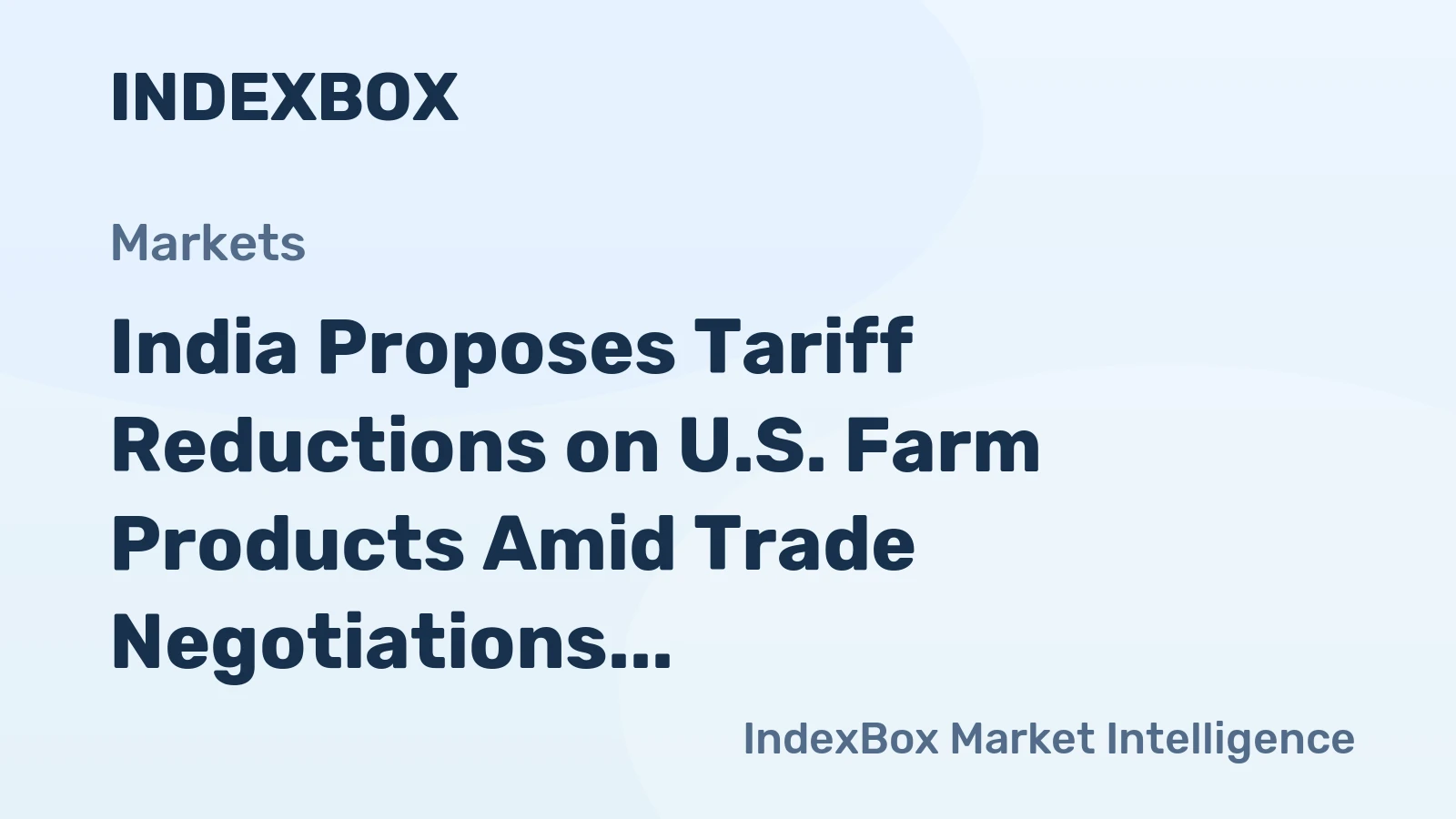 India Proposes Tariff Reductions on U.S. Farm Products Amid Trade Negotiations