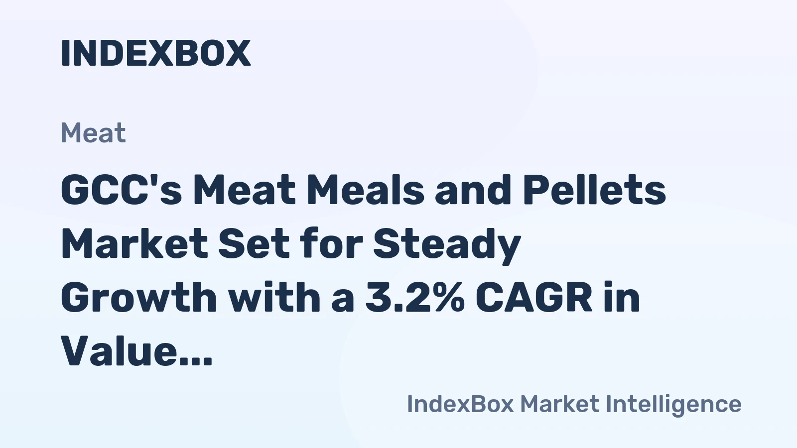 GCC's Meat Meals and Pellets Market Set for Steady Growth with a 3.2% CAGR in Value