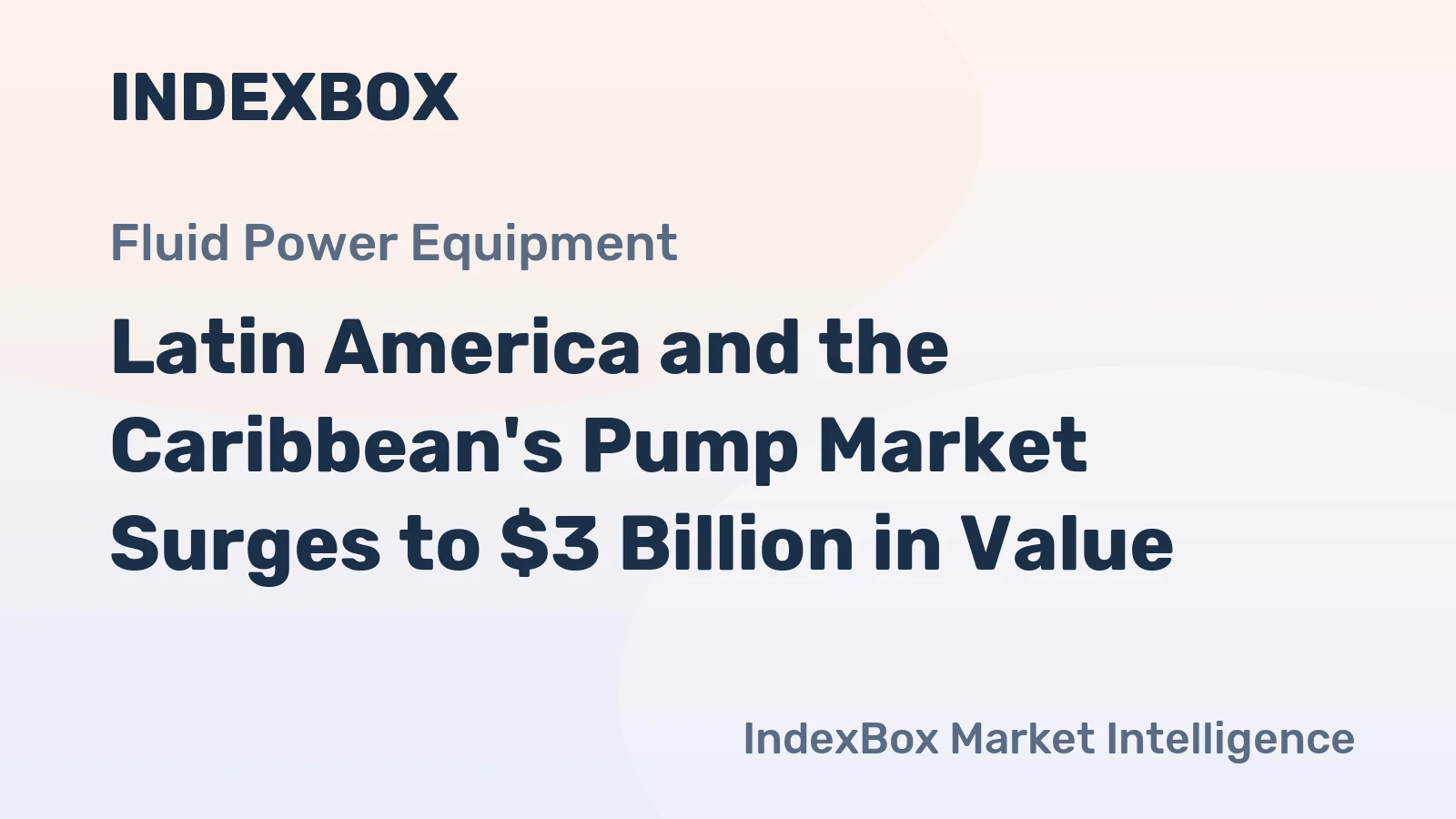 Latin America and the Caribbean's Pump Market Surges to $3 Billion in Value
