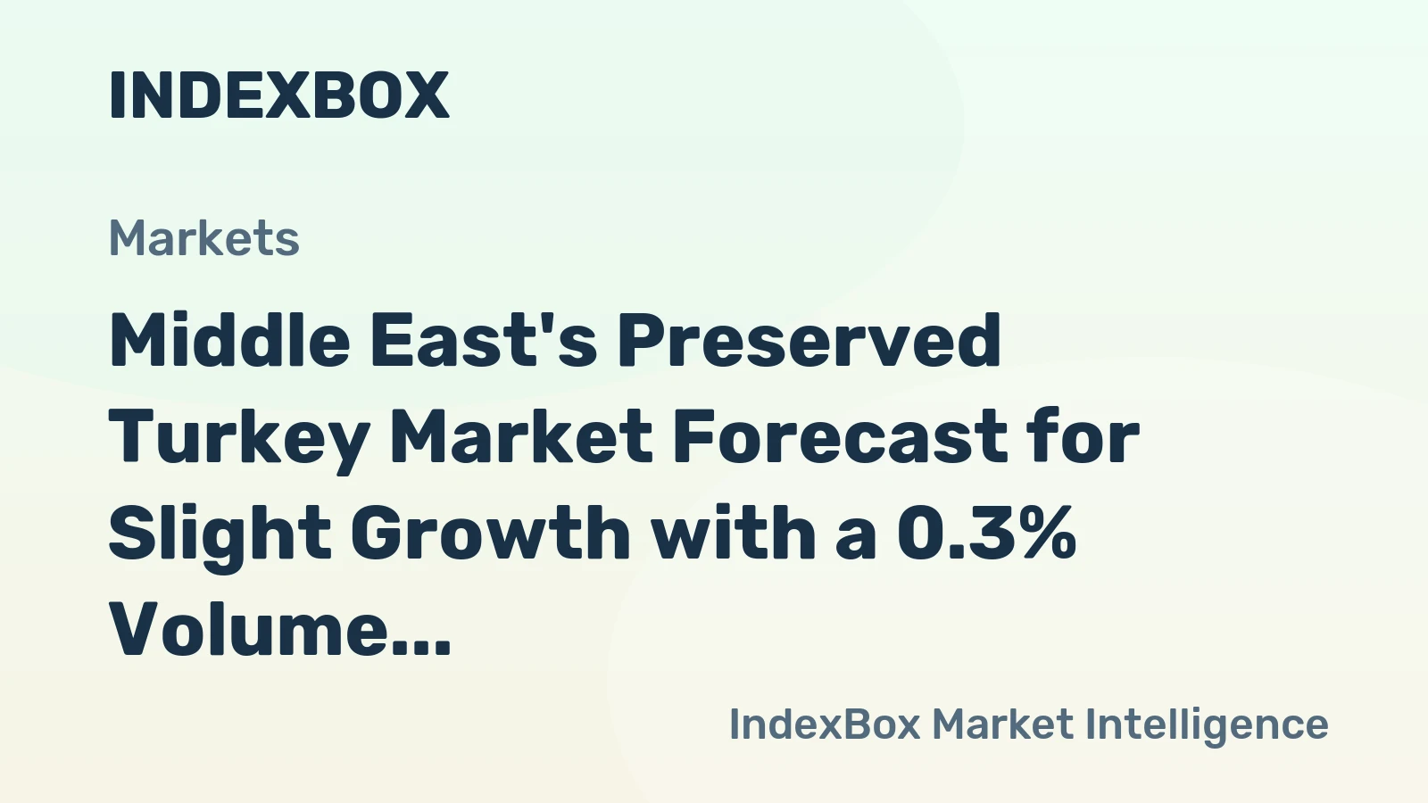 Middle East's Preserved Turkey Market Forecast for Slight Growth with a 0.3% Volume CAGR