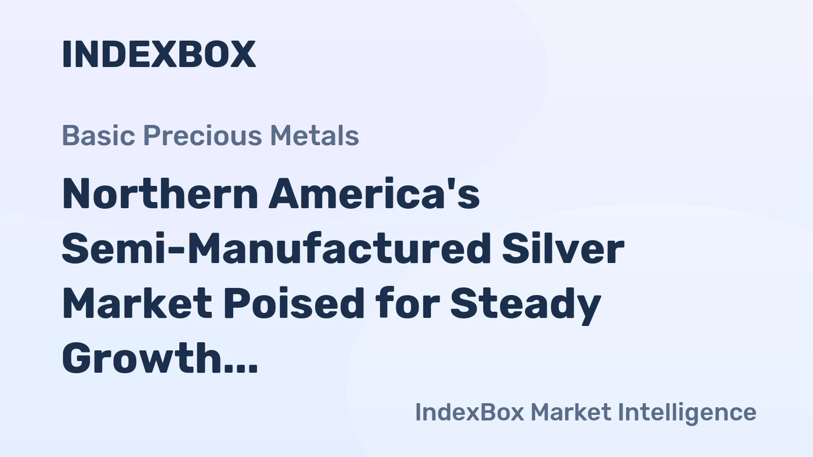 Northern America's Semi-Manufactured Silver Market Poised for Steady Growth With 1.0% Volume CAGR