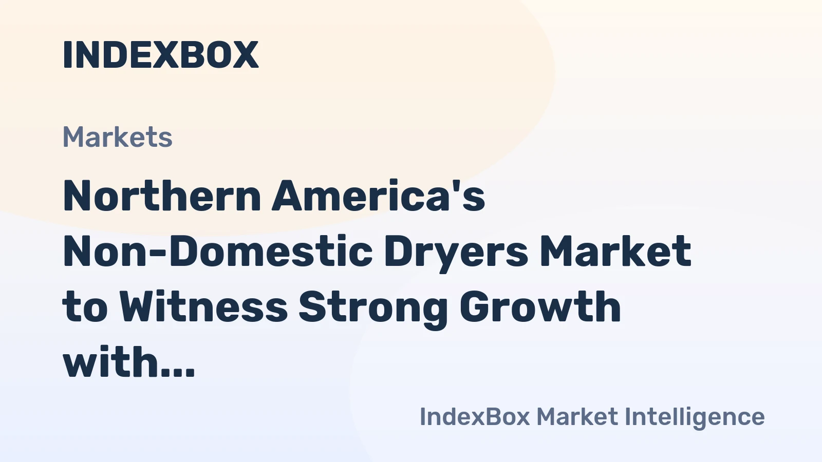 Northern America's Non-Domestic Dryers Market to Witness Strong Growth with a CAGR of +4.9% by 2035