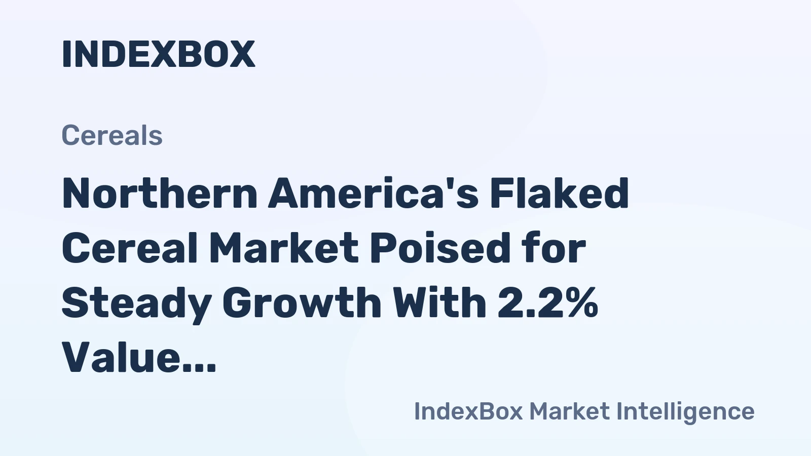 Northern America's Flaked Cereal Market Poised for Steady Growth With 2.2% Value CAGR