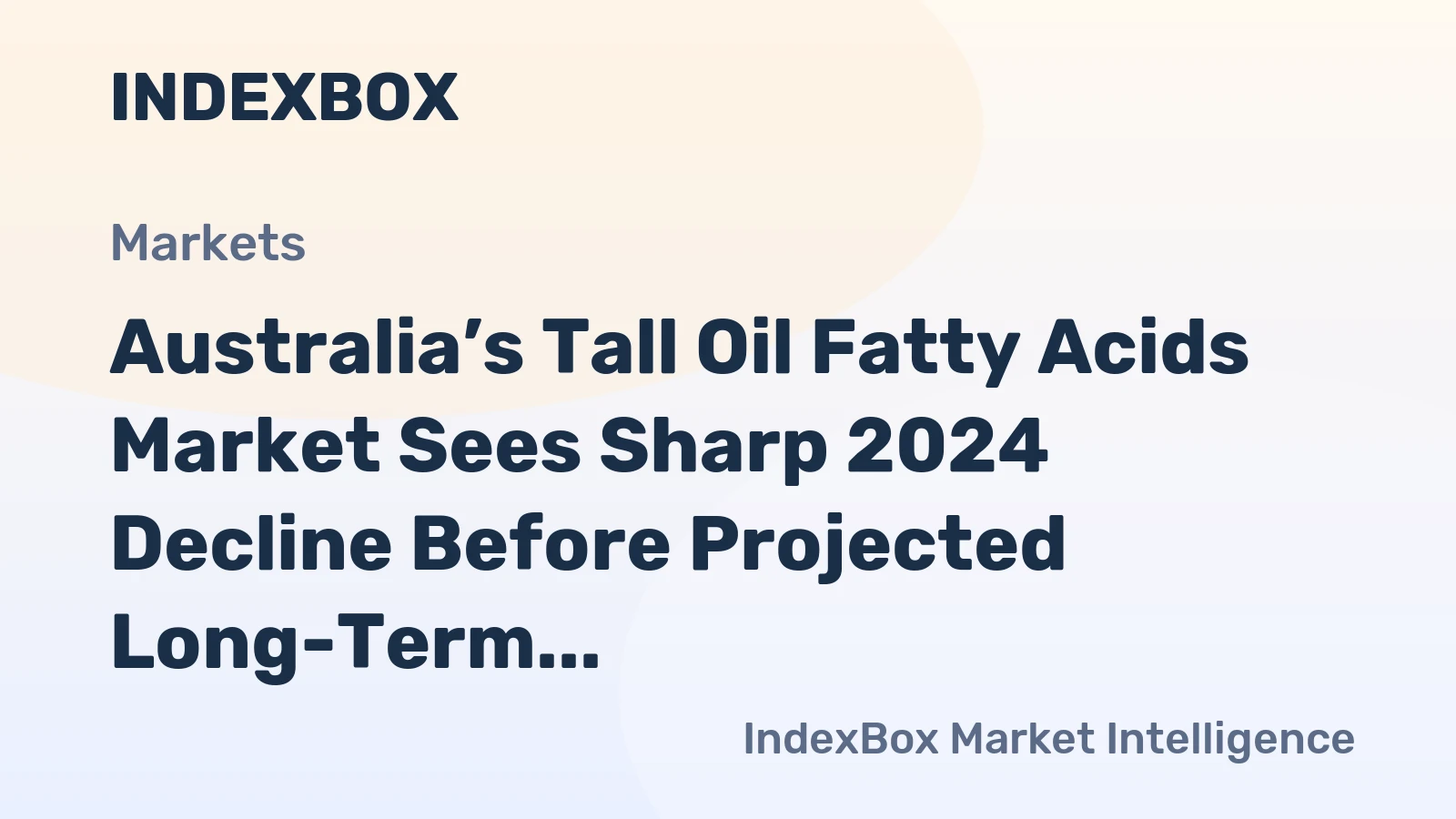 Australia’s Tall Oil Fatty Acids Market Sees Sharp 2024 Decline Before Projected Long-Term Growth