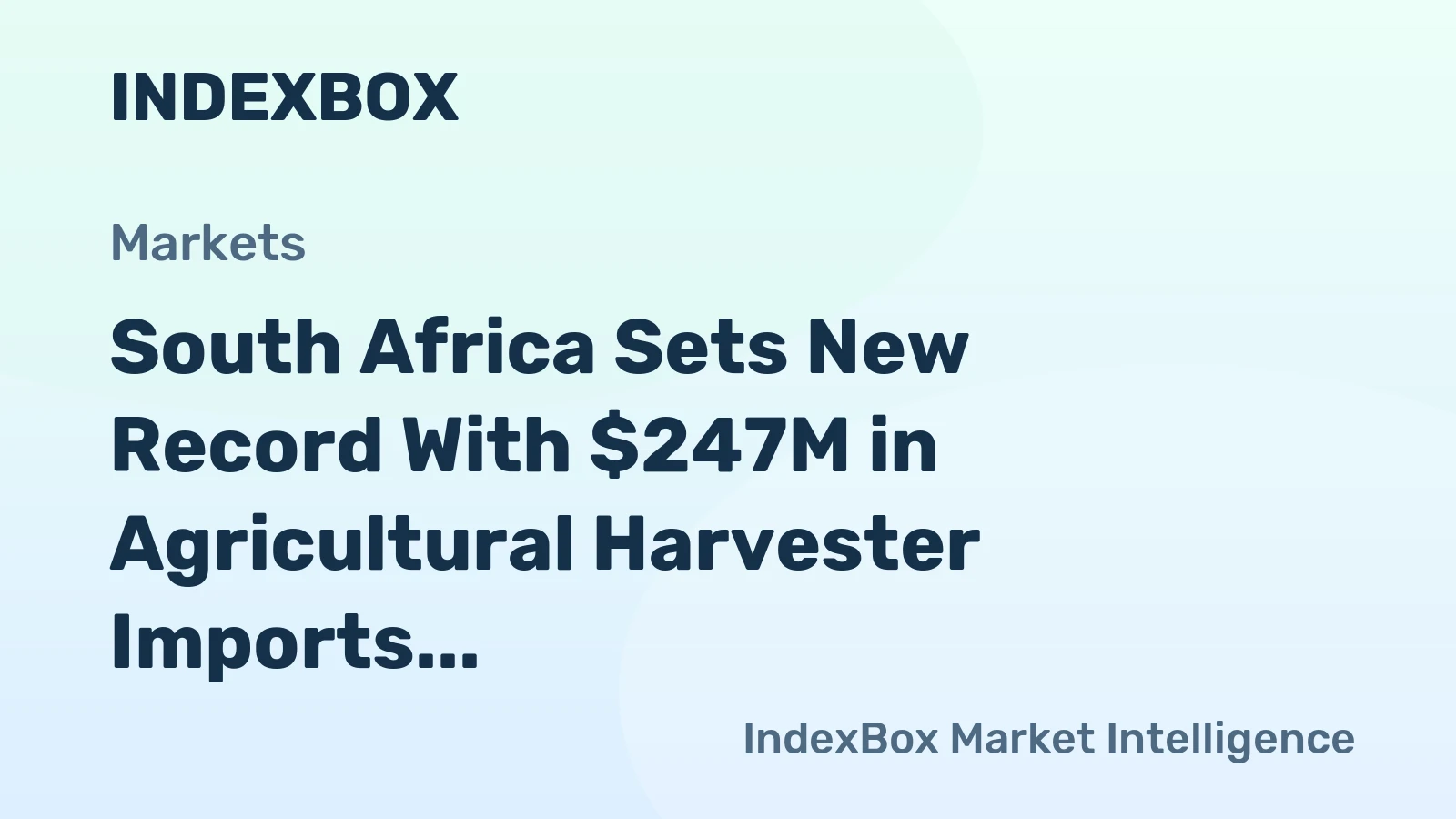 South Africa Sets New Record With $247M in Agricultural Harvester Imports for 2023