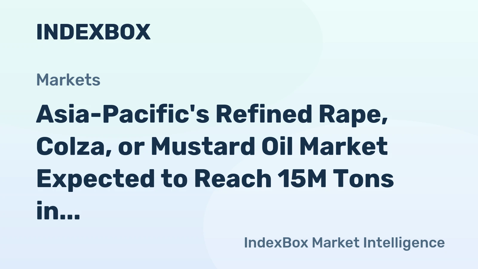 Asia-Pacific's Refined Rape, Colza, or Mustard Oil Market Expected to Reach 15M Tons in Volume and $29B in Value by 2035