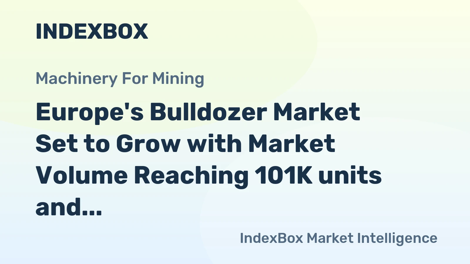 Europe's Bulldozer Market Set to Grow with Market Volume Reaching 101K units and Market Value Hitting $18B by 2035