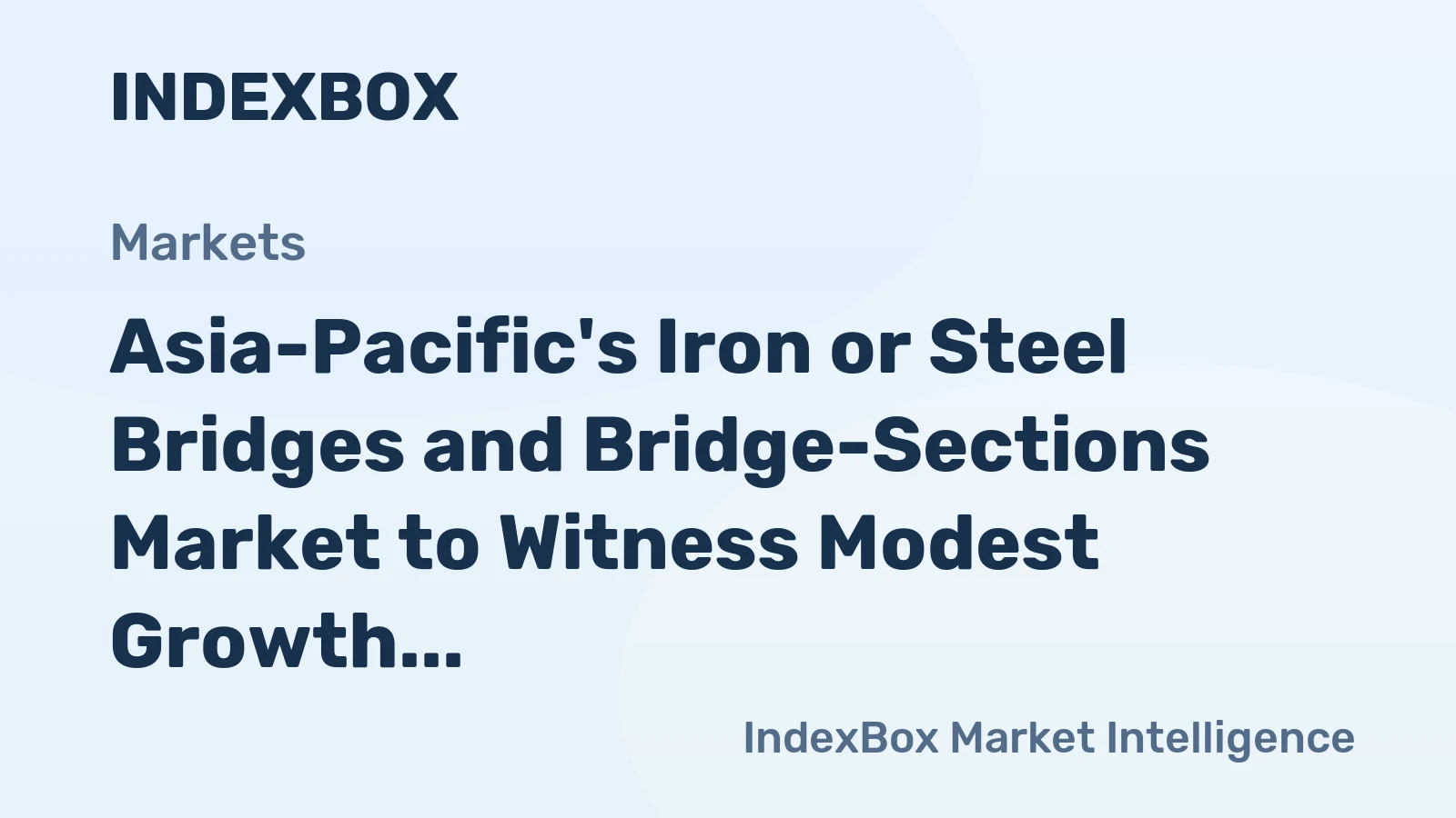 Asia-Pacific's Iron or Steel Bridges and Bridge-Sections Market to Witness Modest Growth with +1.0% CAGR through 2035