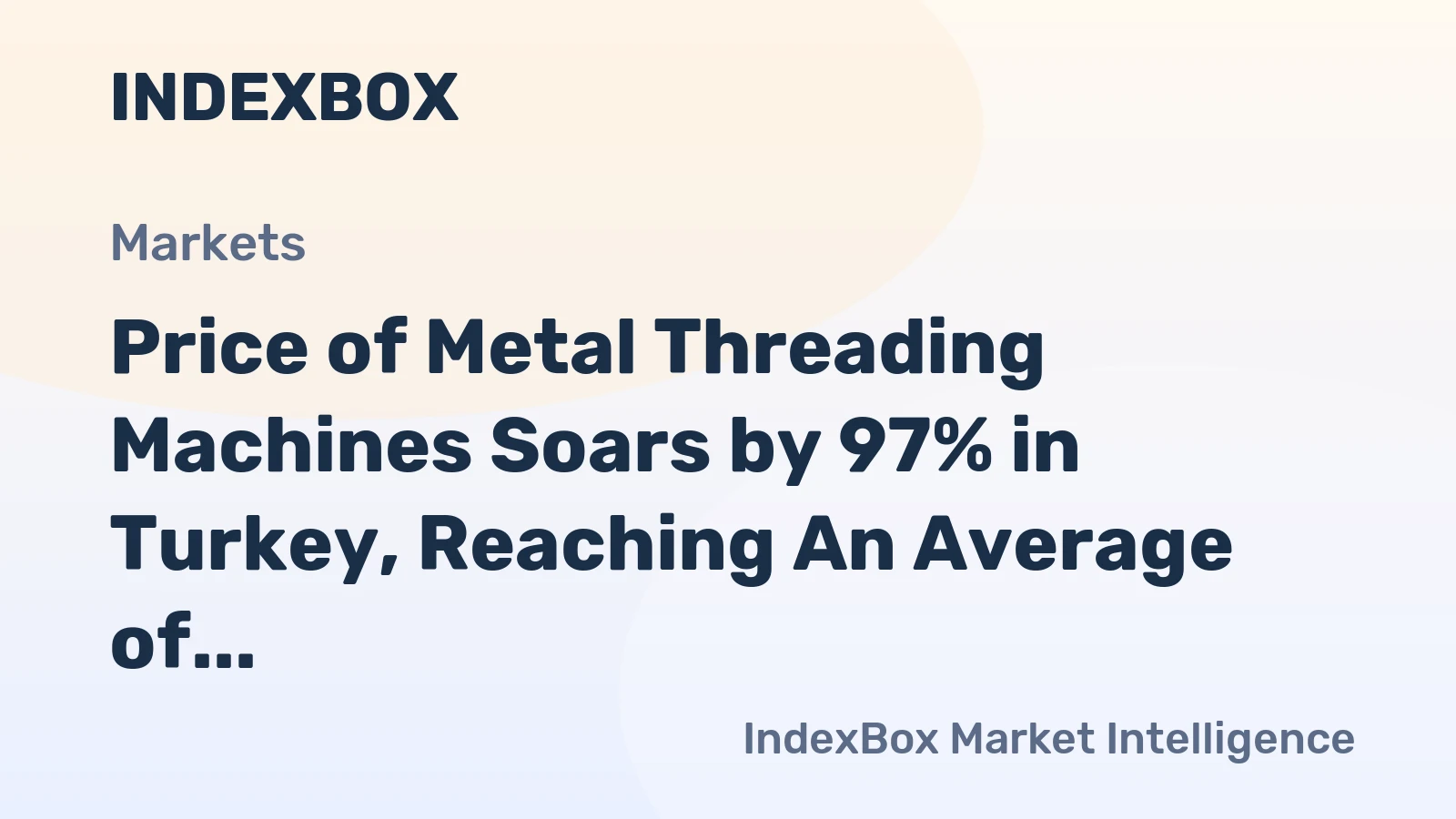 Price of Metal Threading Machines Soars by 97% in Turkey, Reaching An Average of $1,730 per Unit