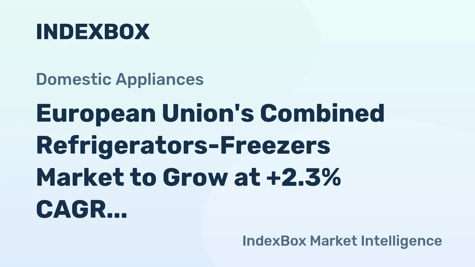 European Union's Combined Refrigerators-Freezers Market to Grow at +2.3% CAGR Over Next Decade