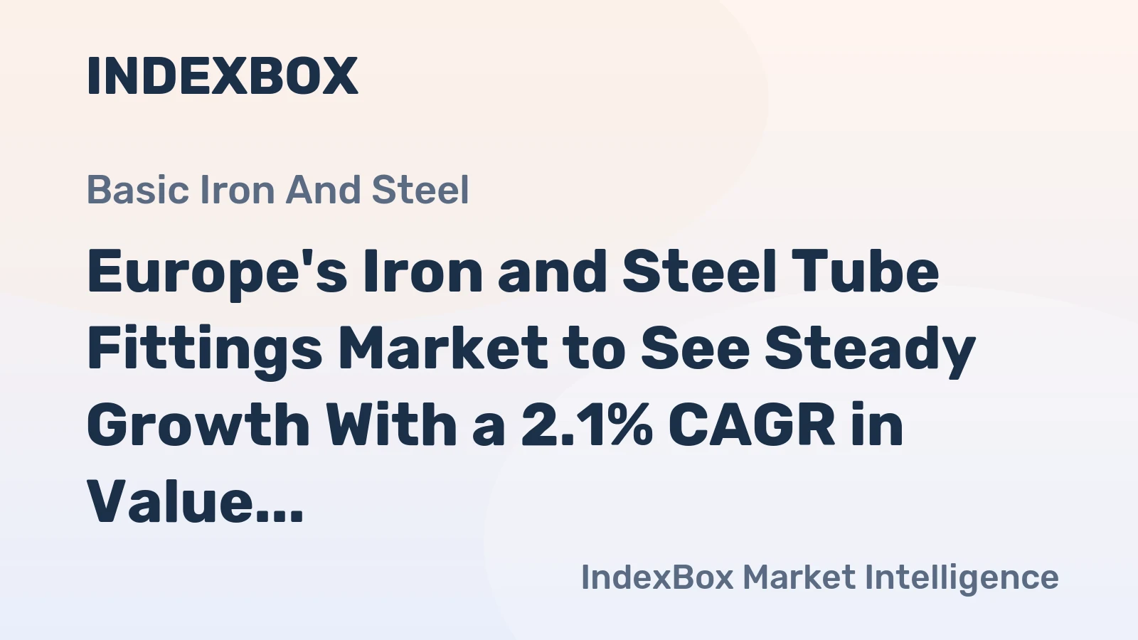 Europe's Iron and Steel Tube Fittings Market to See Steady Growth With a 2.1% CAGR in Value Through 2035