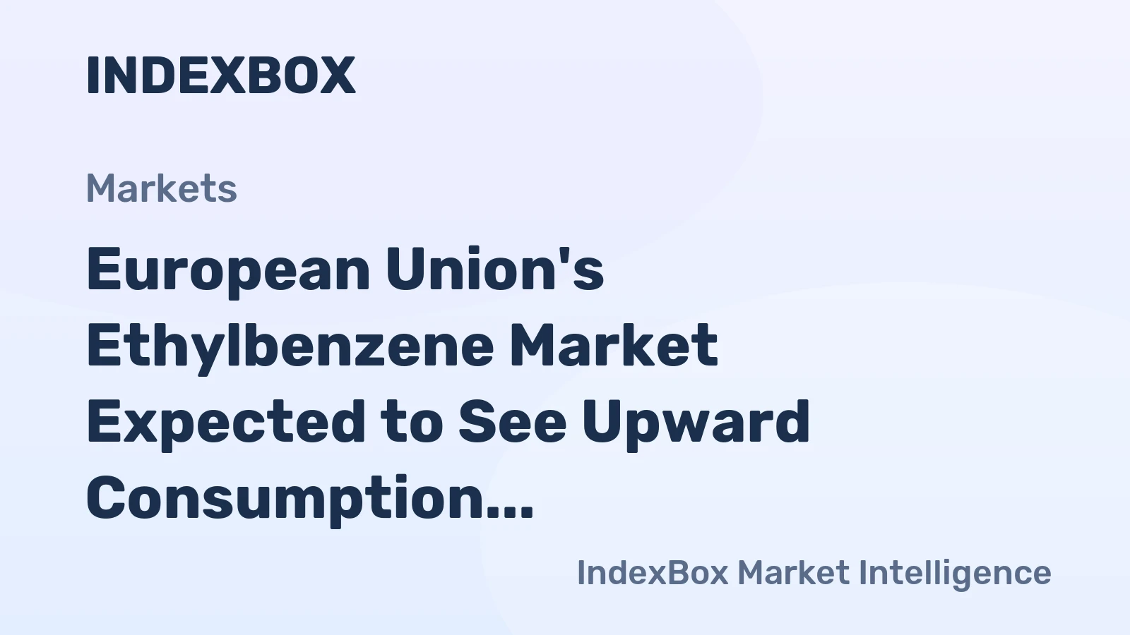 European Union's Ethylbenzene Market Expected to See Upward Consumption Trend with Market Volume Reaching 741K Tons and Market Value of $1.1B by 2035
