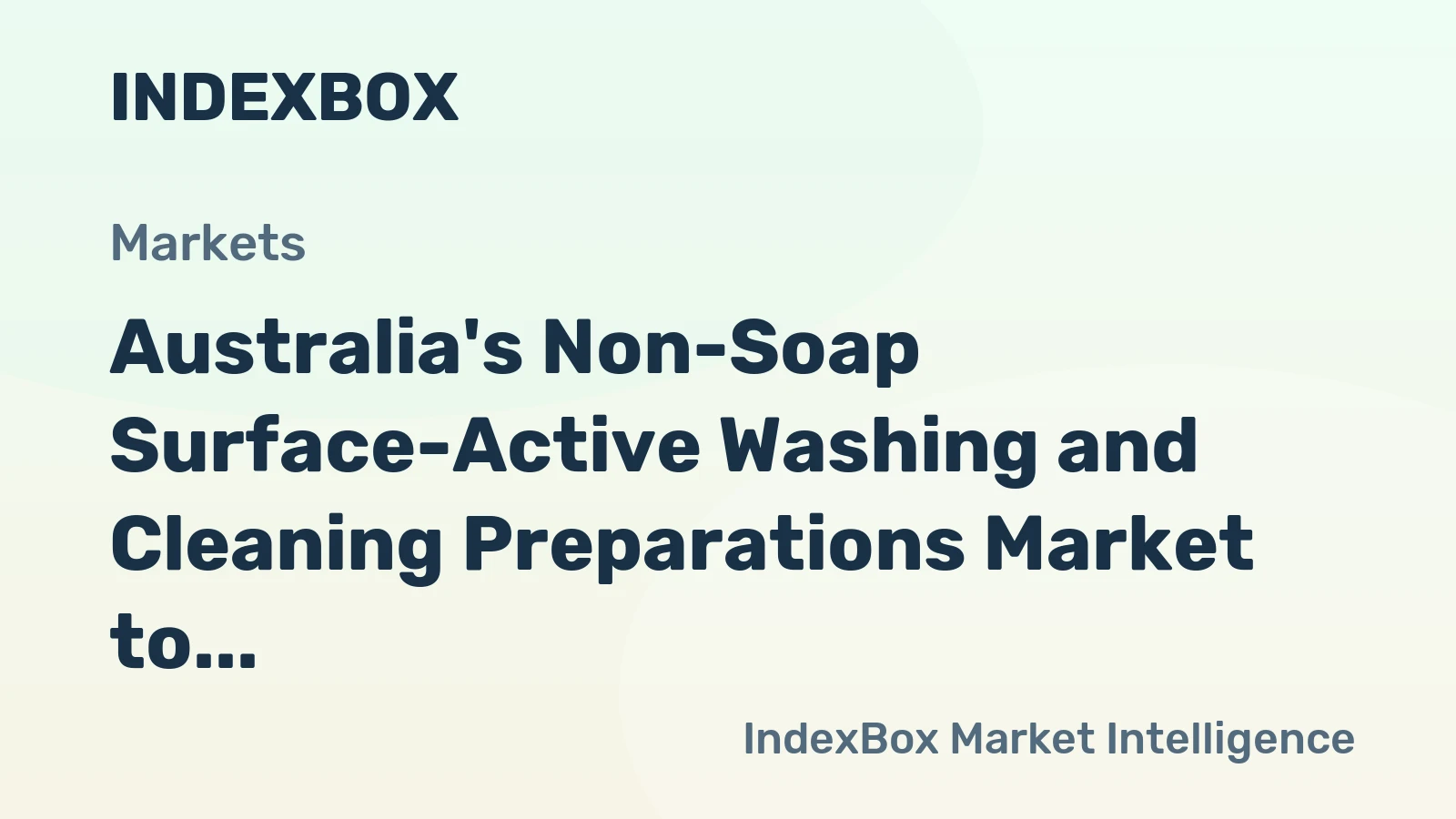 Australia's Non-Soap Surface-Active Washing and Cleaning Preparations Market to Grow at a CAGR of +0.3% from 2024 to 2035
